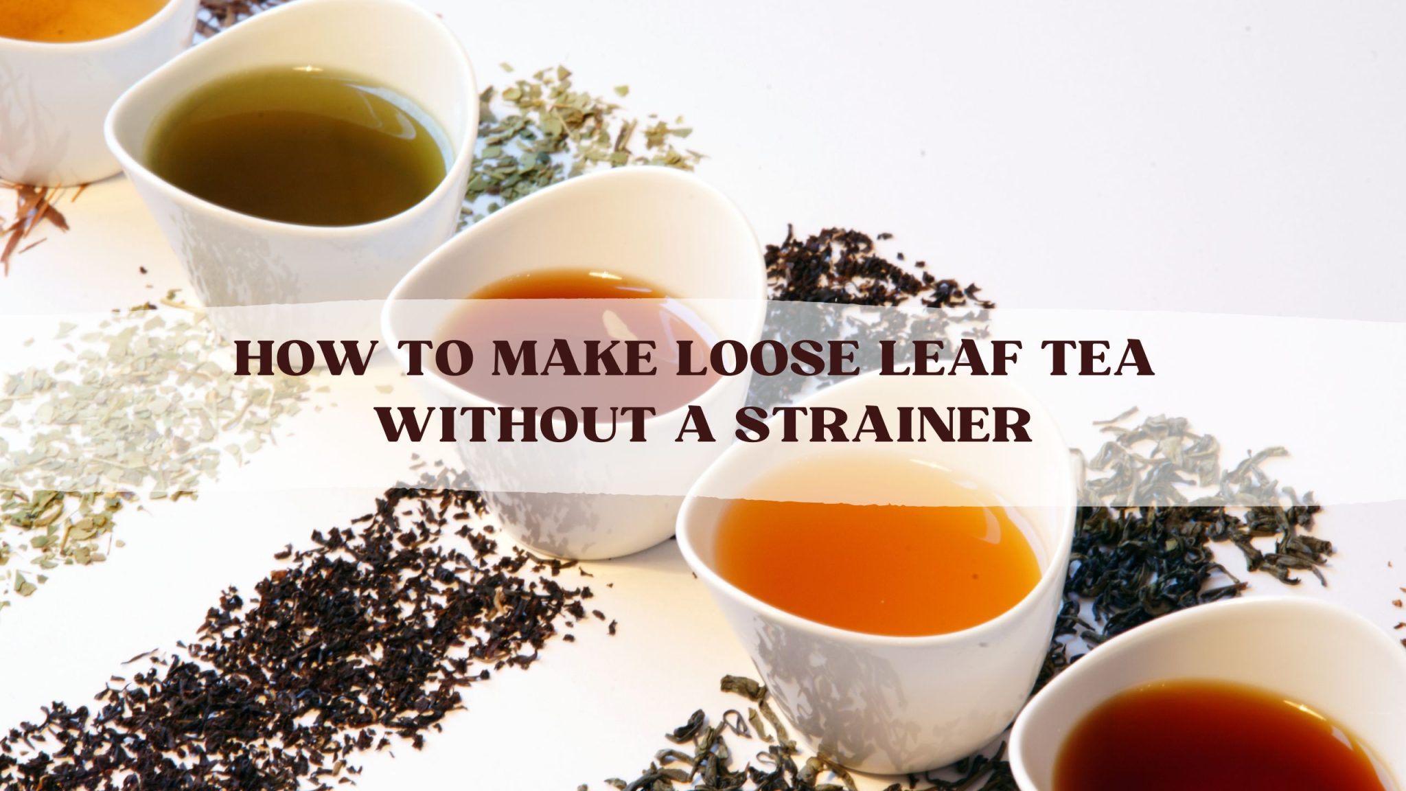 How To Make Loose Leaf Tea Without A Strainer